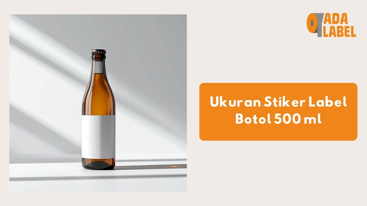 Ukuran Stiker Label Botol 500 ml, Mana yang Paling Umum? - Cetak Stiker ...